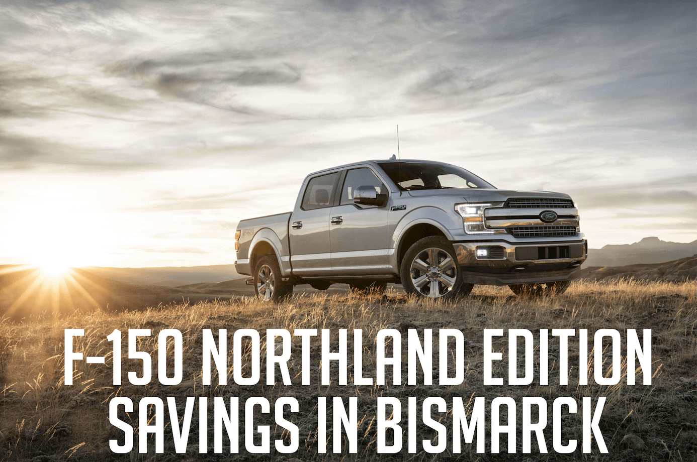 F-150 Northland Edition – Built for the Toughest North Dakota Jobs ...